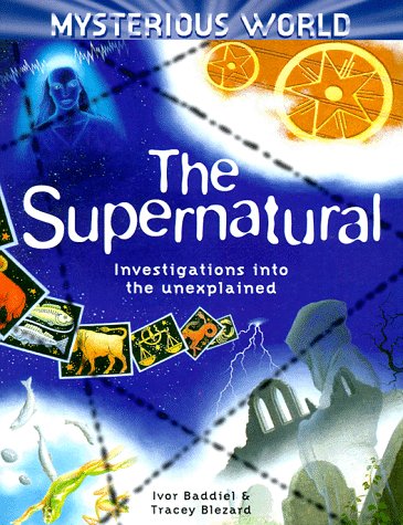 The Supernatural: Investigations into the Unexplained (MYSTERIOUS WORLD ...