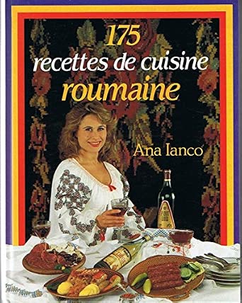 Amazon.com: 175 recettes de cuisine roumaine: 9782733902868: Ianco, Ana ...