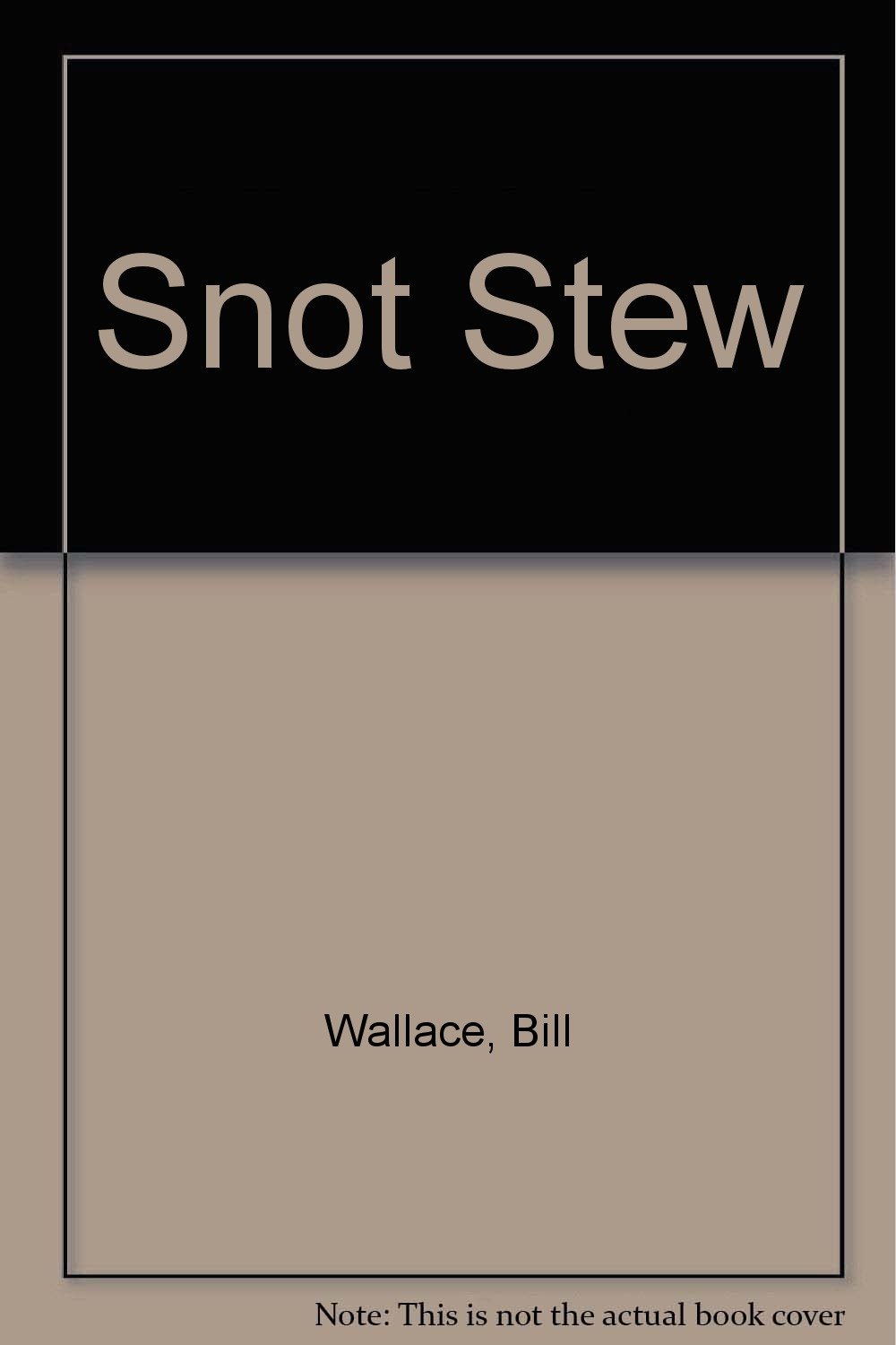 Snot Stew: Wallace, Bill: 9780606045407: Amazon.com: Books