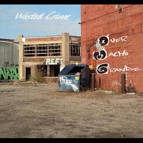 Amazon.com: Wasted Crime : Over Macho Grande: Digital Music
