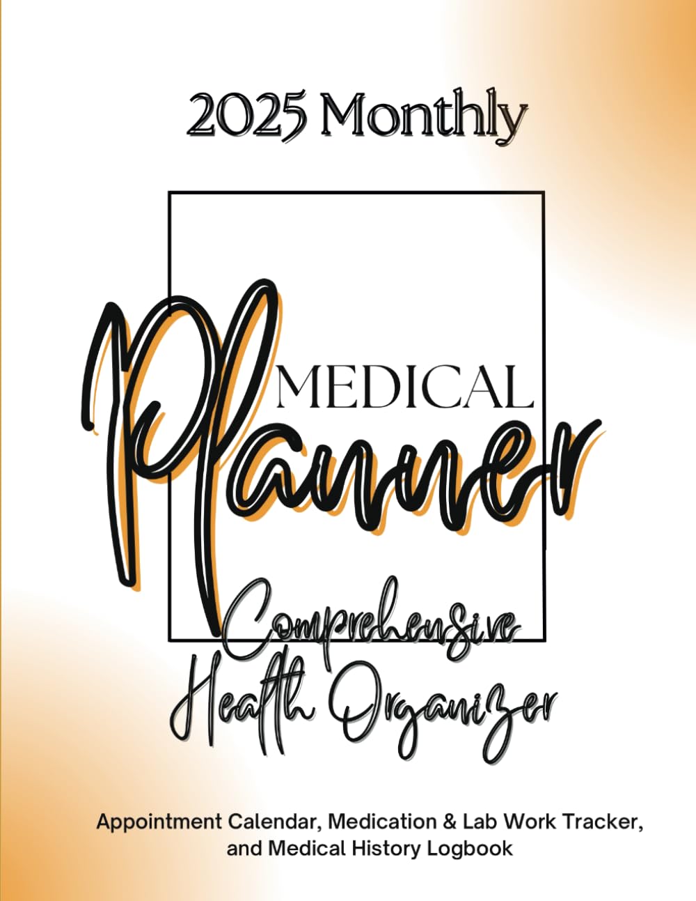 2025 Monthly Medical Planner: A Comprehensive Health Organizer ...