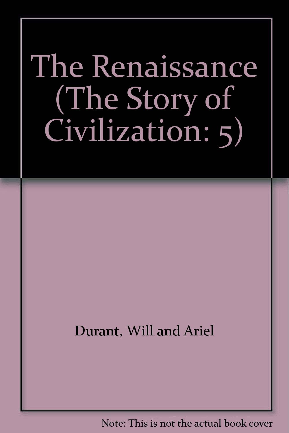 The Renaissance (The Story of Civilization: 5): Will Durant: Amazon.com ...