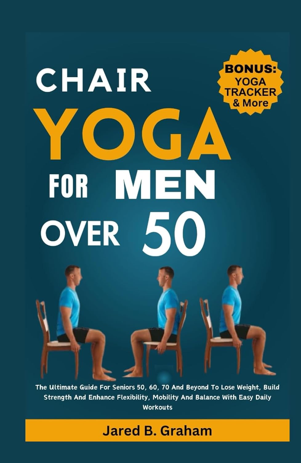 CHAIR YOGA FOR MEN OVER 50: The Ultimate Guide For Seniors 50, 60, 70 ...