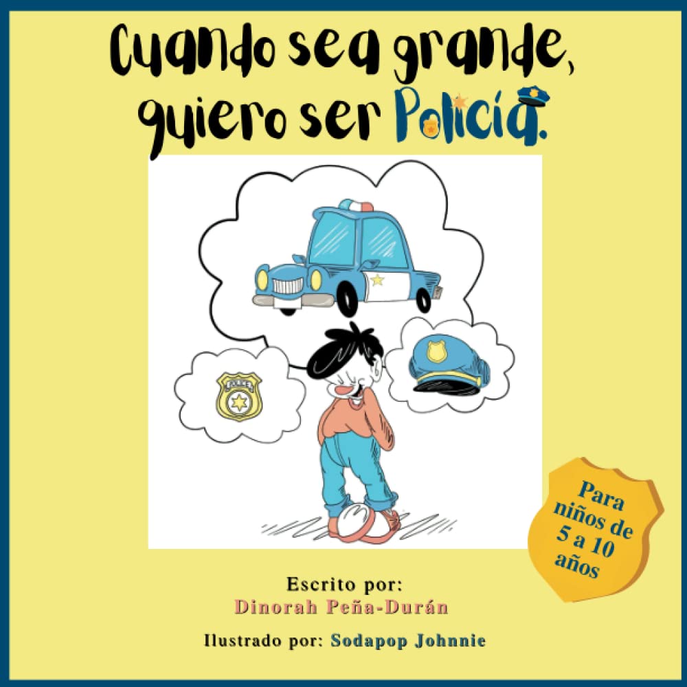 Cuando sea grande, quiero ser policía (Spanish Edition): Peña-Durán ...