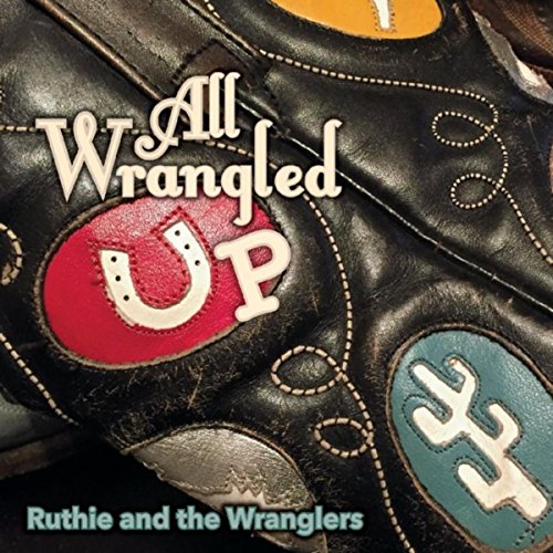 Amazon.com: All Wrangled Up : Ruthie and the Wranglers: Digital Music