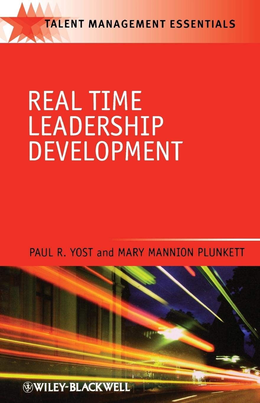 Real Time Leadership Development: Yost, Paul R., Plunkett, Mary Mannion ...