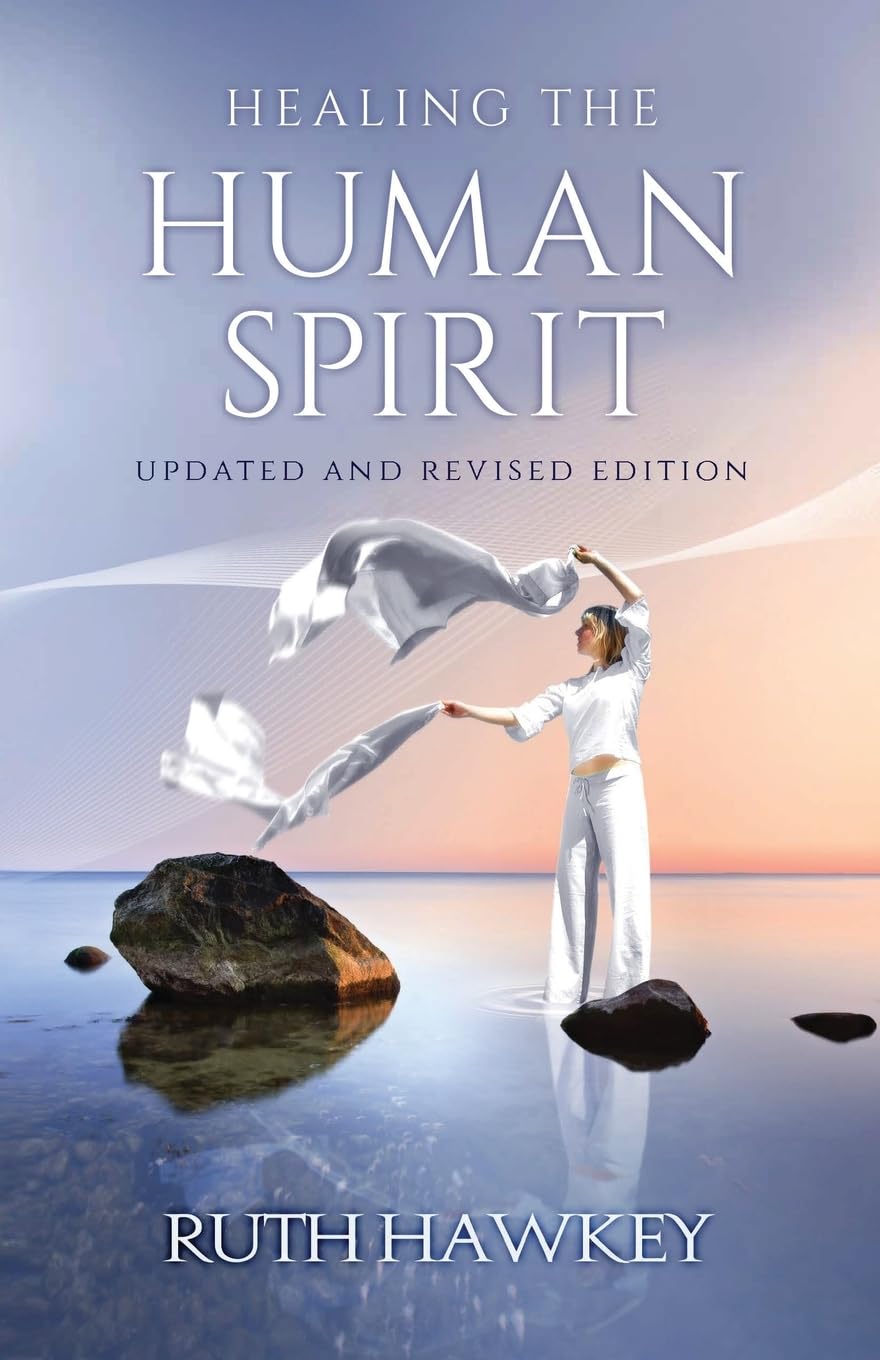 Healing the Human Spirit: Amazon.co.uk: Ruth Hawkey: 9781852408763: Books