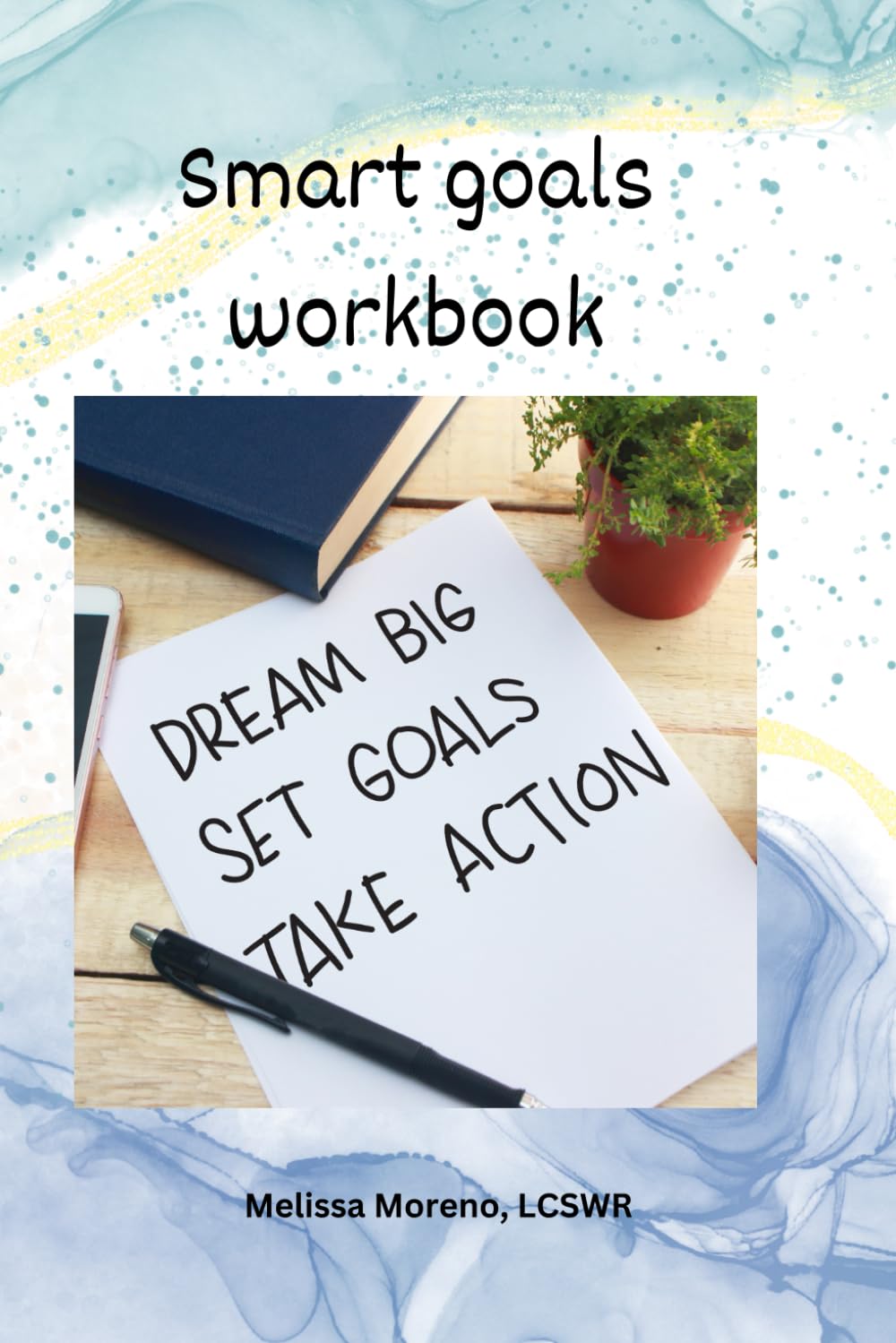 Amazon.com: Smart Goal Workbook: Smart Goal Workbook: Moreno, Melissa ...