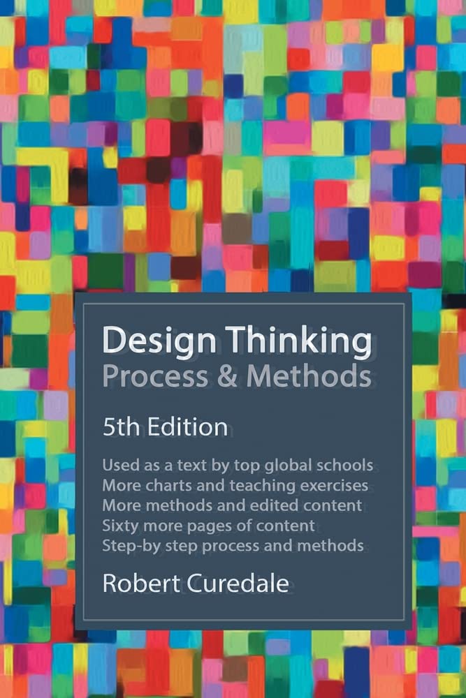 Design Thinking Process and Methods 5th Edition: Amazon.co.uk: Curedale ...