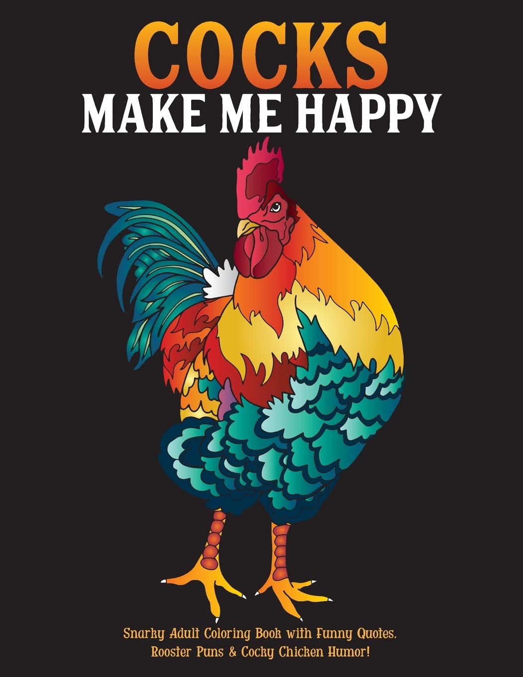 Amazon.com: Cocks Make Me Happy: Snarky Adult Coloring Book with Funny ...
