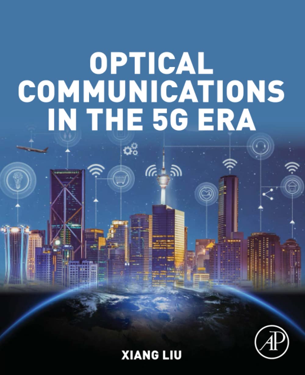 Optical Communications in the 5G Era: Liu, Xiang: 9780128216279: Amazon ...