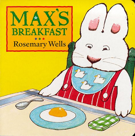 Max's Breakfast (Max Board Books): Rosemary Wells: 9780385409308 ...