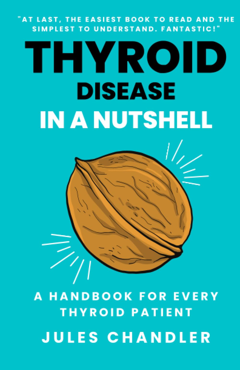 Thyroid in a Nutshell: A handbook for every thyroid patient: Chandler ...