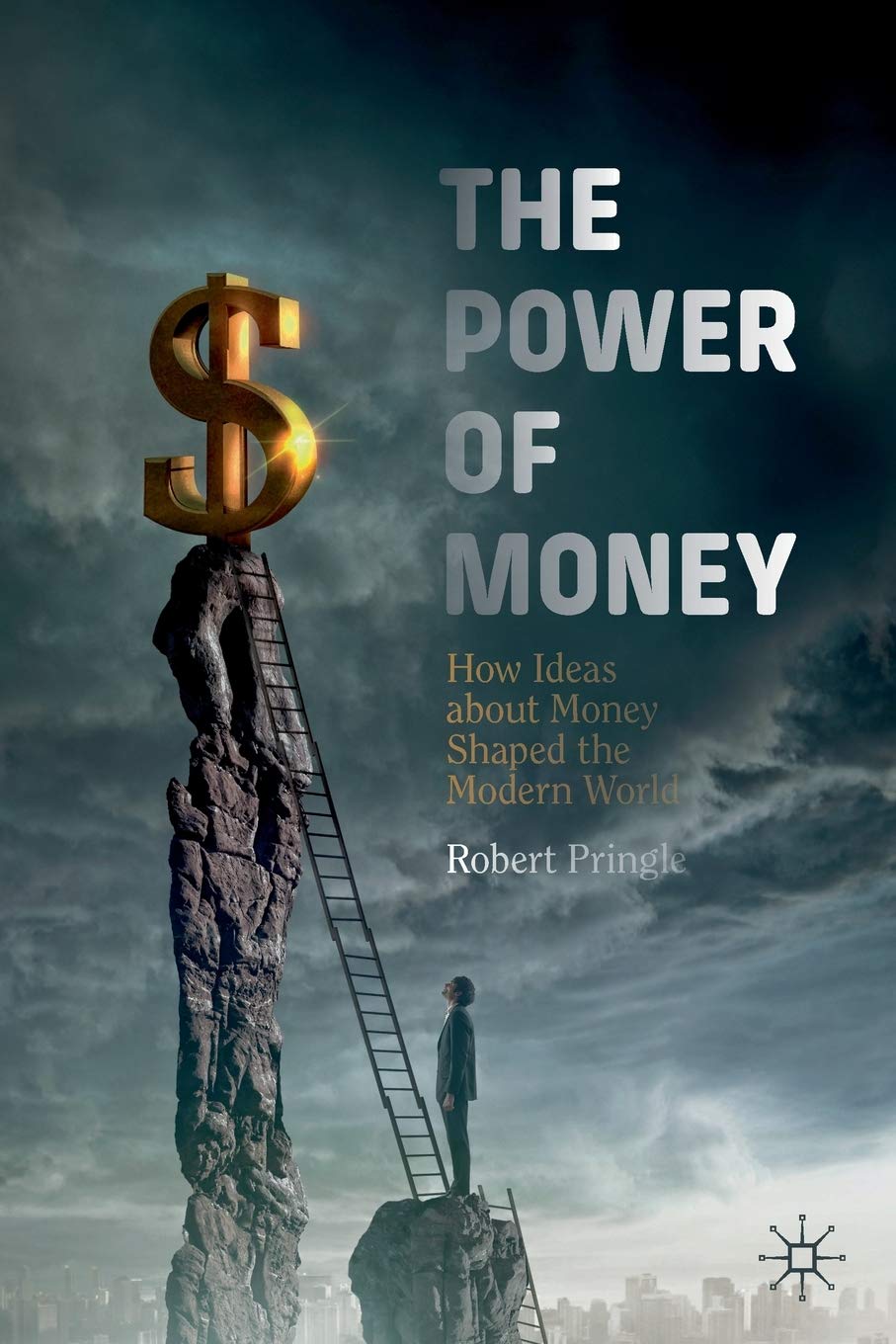The Power of Money: How Ideas about Money Shaped the Modern World ...
