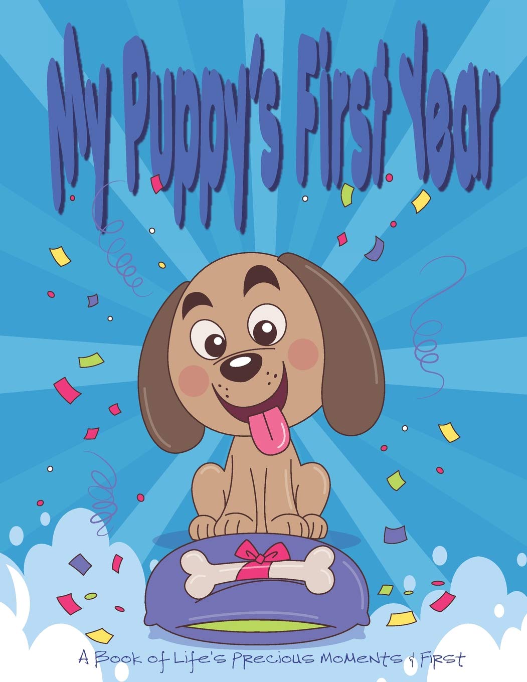 My Puppy's First Year - A Book of Life's Precious Moments and First ...