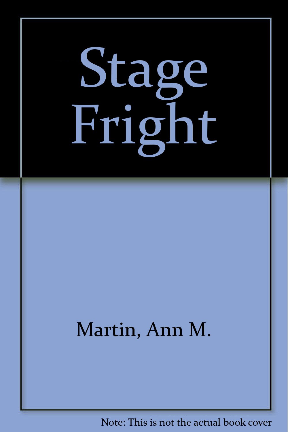 Stage Fright: Martin, Ann M.: 9780823405411: Amazon.com: Books