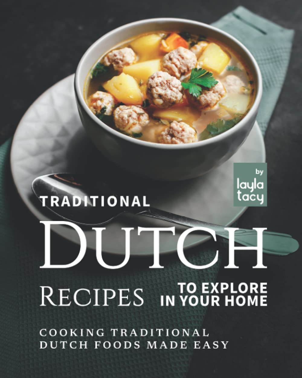 Traditional Dutch Recipes to Explore in Your Home: Cooking Traditional ...
