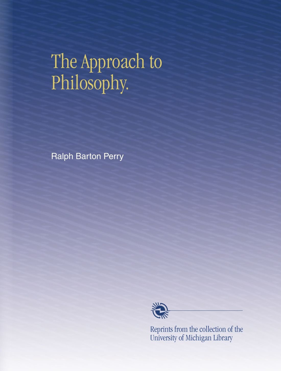 The Approach to Philosophy.: Perry, Ralph Barton: Amazon.com: Books
