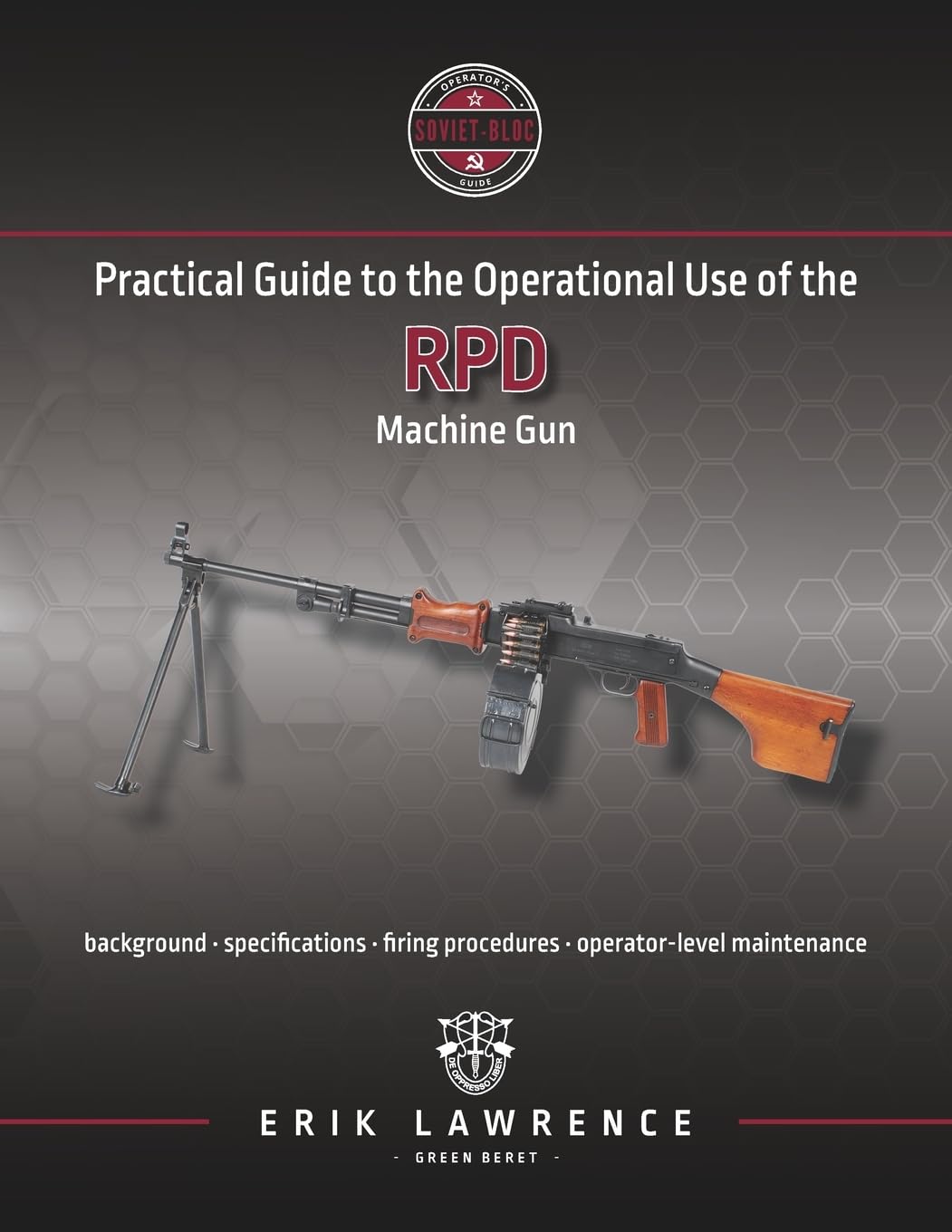 Practical Guide to the Operational Use of the RPD Machine Gun (Firearm ...