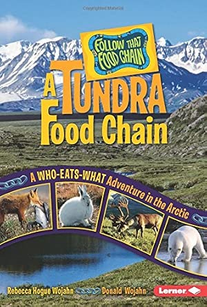 A Tundra Food Chain: A Who-Eats-What Adventure in the Arctic (Follow ...