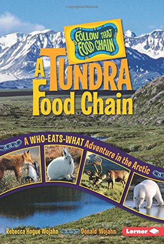 A Tundra Food Chain: A Who-Eats-What Adventure in the Arctic (Follow ...