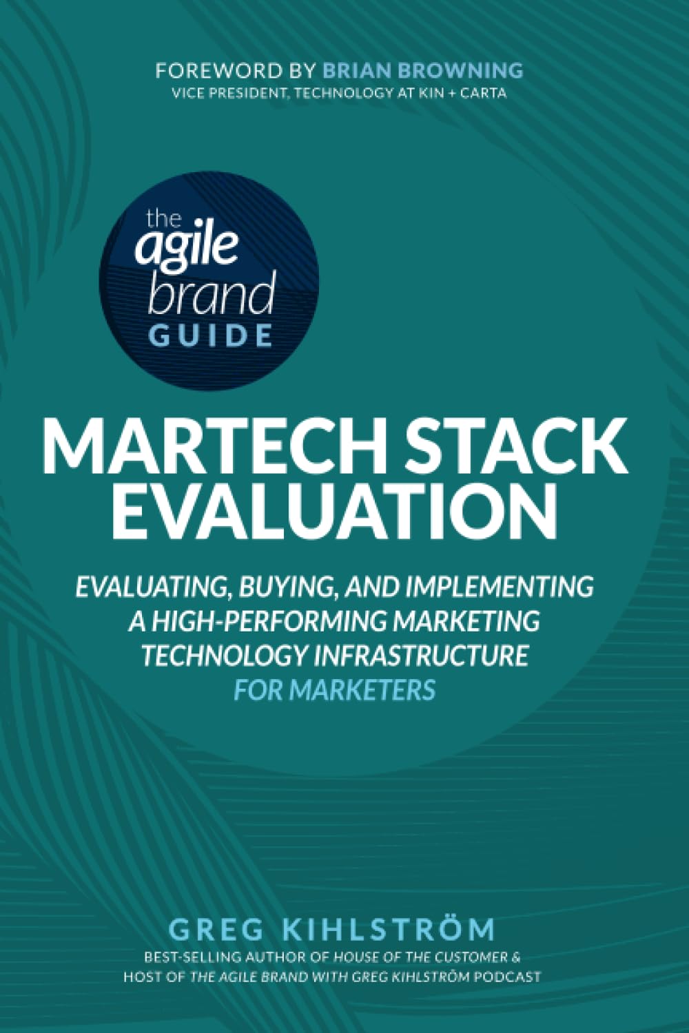 The Agile Brand Guide: MarTech Stack Evaluation: Evaluating, Buying, and Implementing a High ...