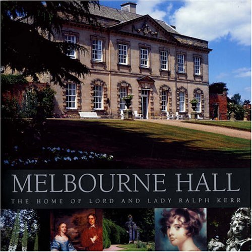 Melbourne Hall: The Home of Lord and Lady Ralph Kerr: Philip Heath ...