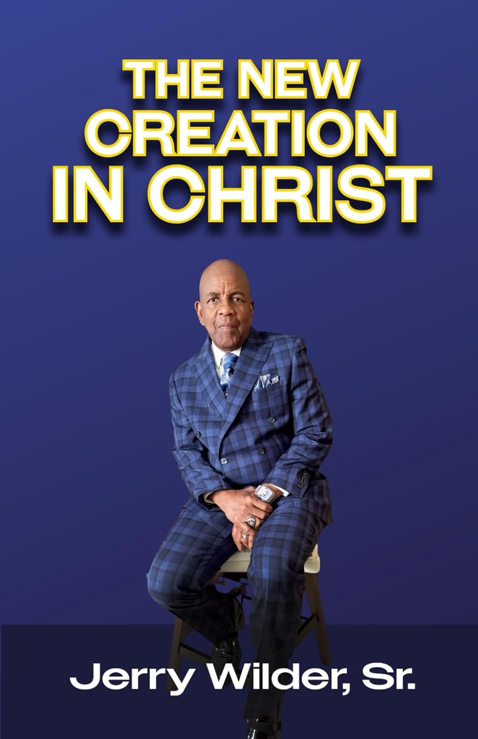 The New Creation In Christ: Wilder Sr., Jerry: 9798986917399: Amazon ...