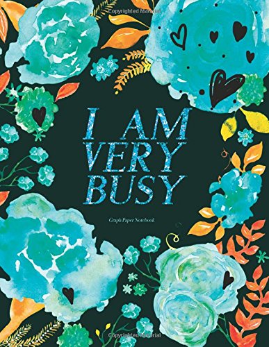 Amazon.com: I Am Very Busy Notebook - Graph Paper: Large Floral Math ...