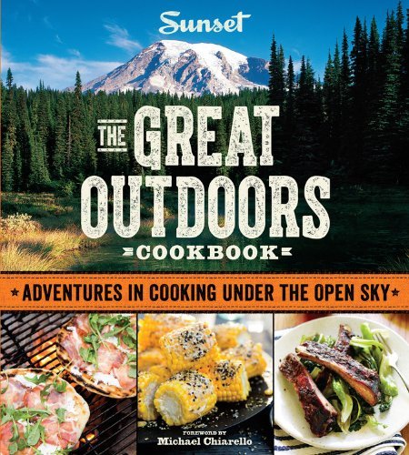 By The Editors of Sunset Magazine Sunset The Great Outdoors Cookbook ...