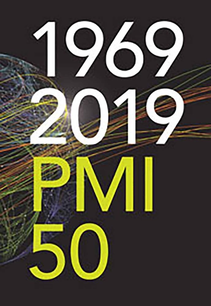 1969-2019 PMI 50: Fifty Years of the Project Management Institute : PMI ...