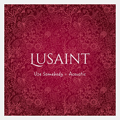 Play Use Somebody (Acoustic) by Lusaint on Amazon Music