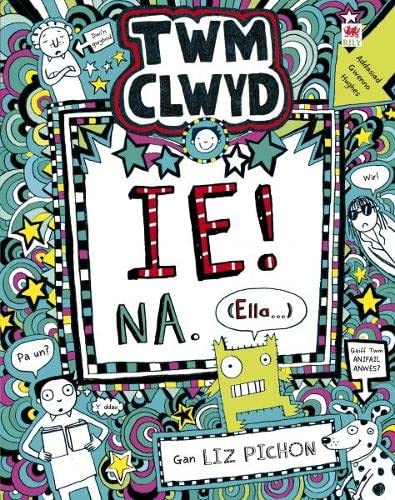 Twm Clwyd: 7. Ie! Na, (Ella...) Twm Clwyd 7: Amazon.co.uk: Liz Pichon ...