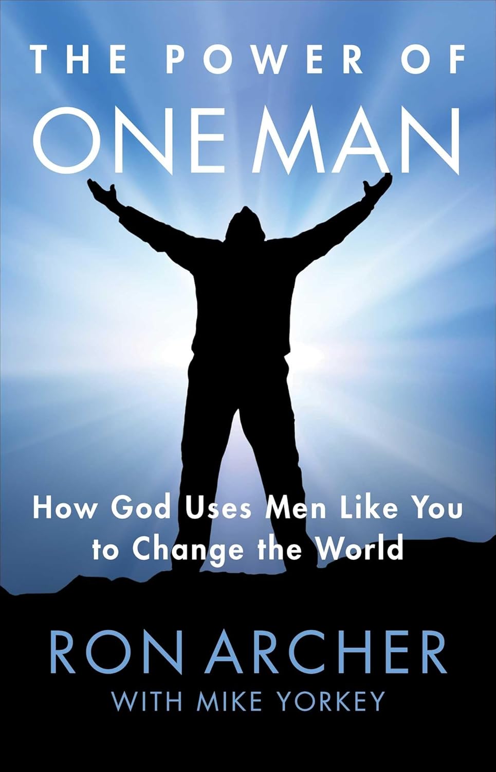 The Power of One Man: How God Uses Men Like You to Change the World ...