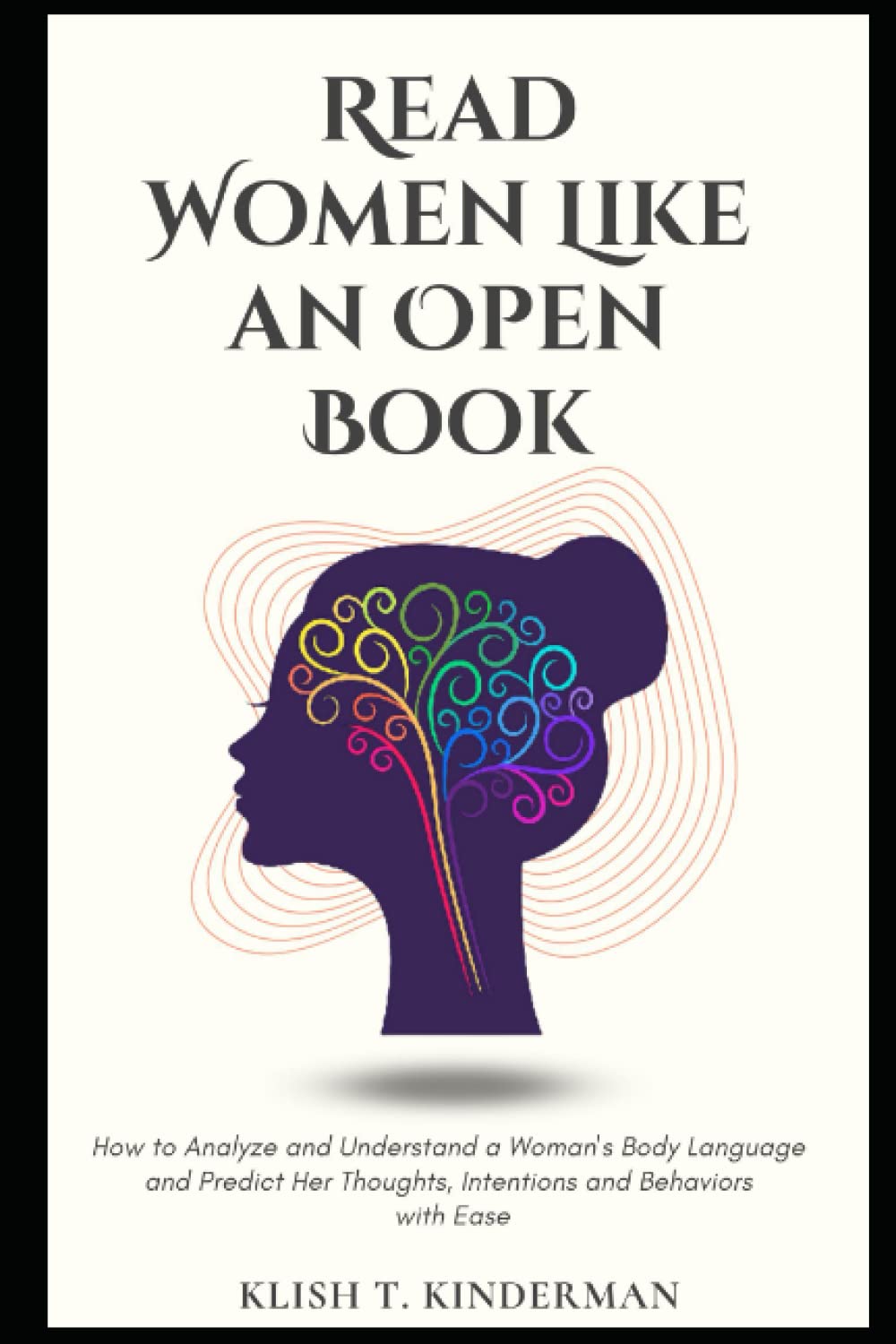 READ WOMEN LIKE AN OPEN BOOK: How to Analyze and Understand a Woman's ...