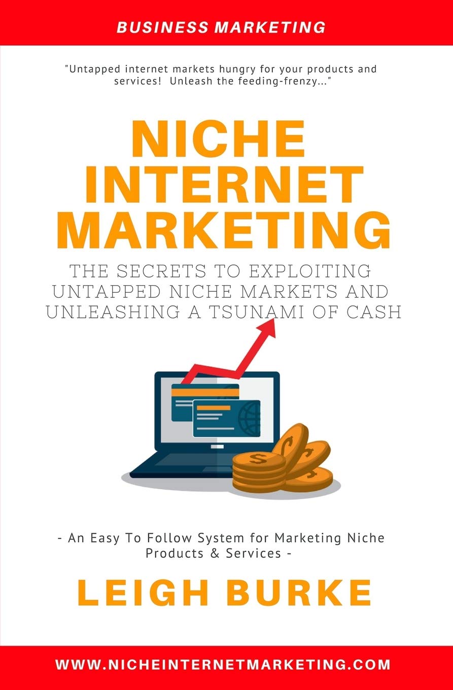 Niche Internet Marketing: The Secrets To Exploiting Untapped Niche ...