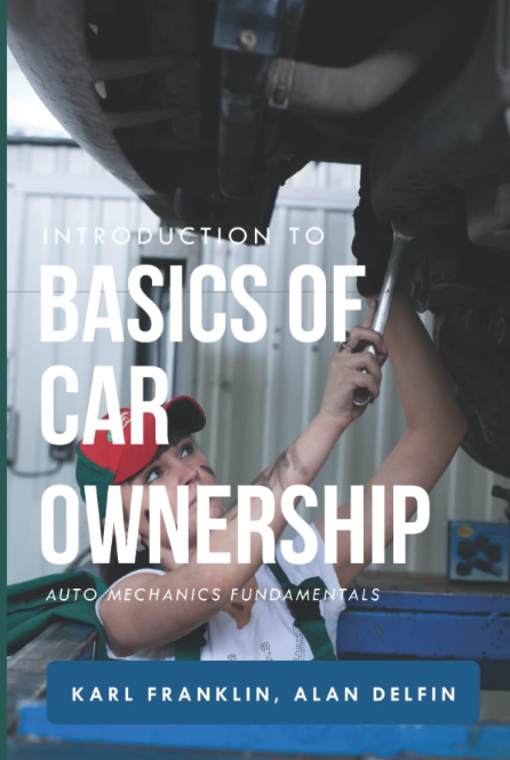 INTRODUCTION TO BASICS OF CAR OWNERSHIP: Auto mechanics Fundamentals ...