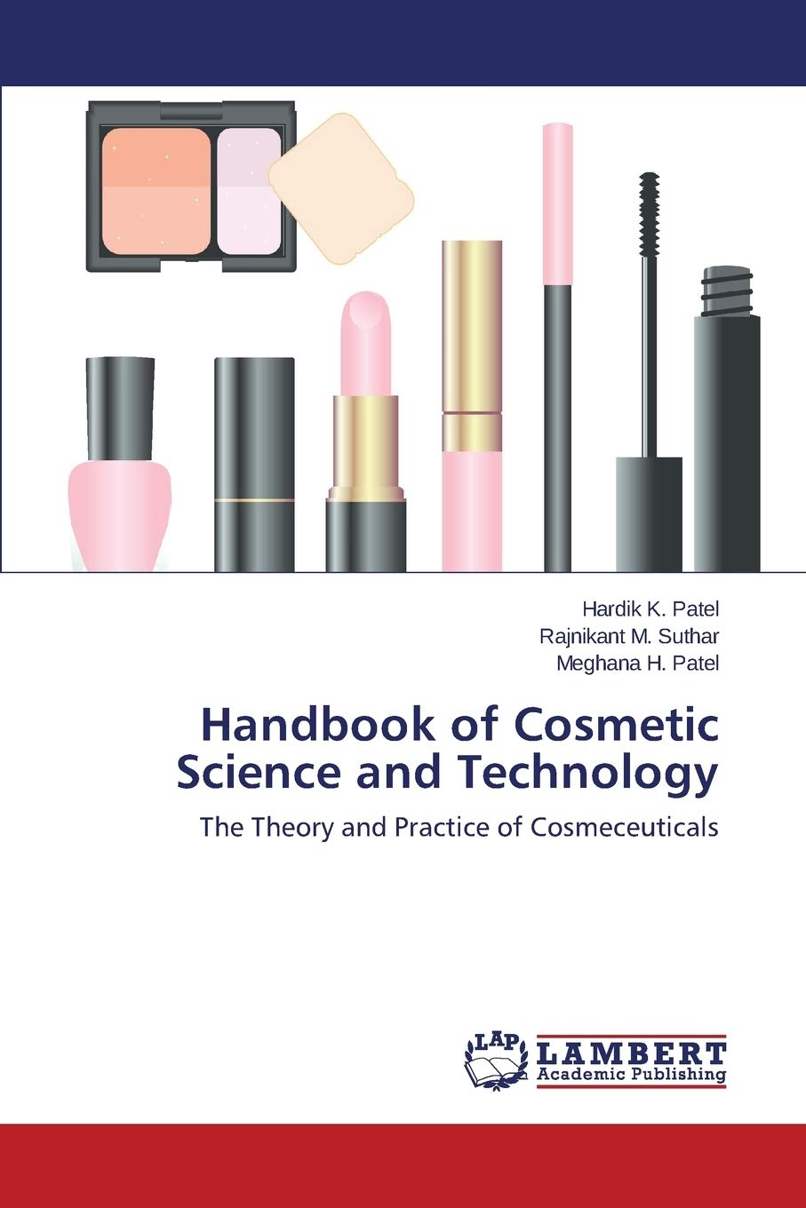 Handbook of Cosmetic Science and Technology: The Theory and Practice of ...