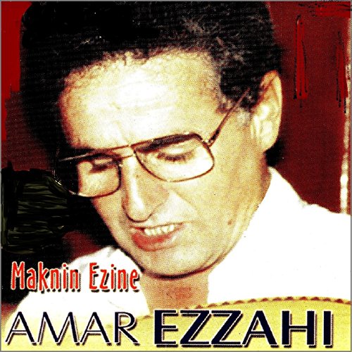 Maknin ezine : Amar Ezzahi: Amazon.fr: Téléchargement de Musique