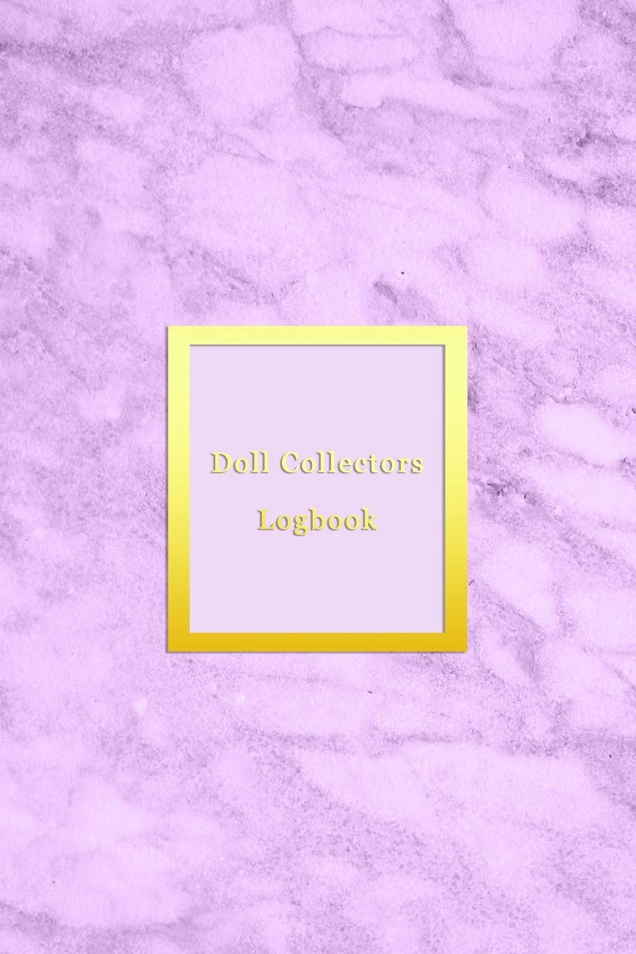 Doll Collectors Logbook: Inventory keeping notebook journal for doll ...