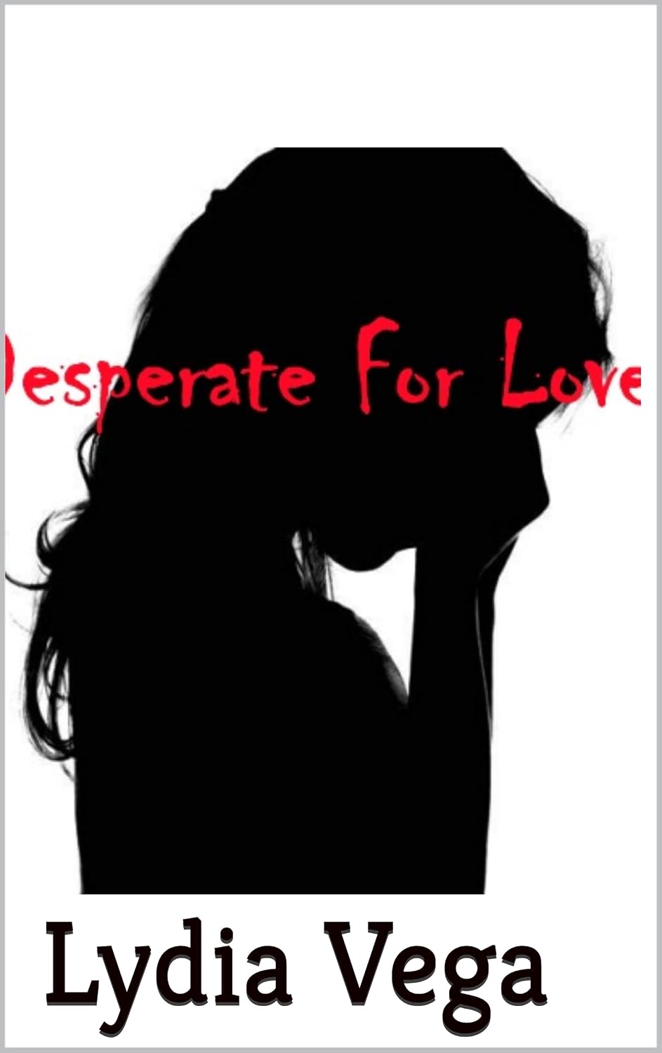 Amazon.com: Desperate for Love eBook : Vega, Lydia , Vega, Lydia ...