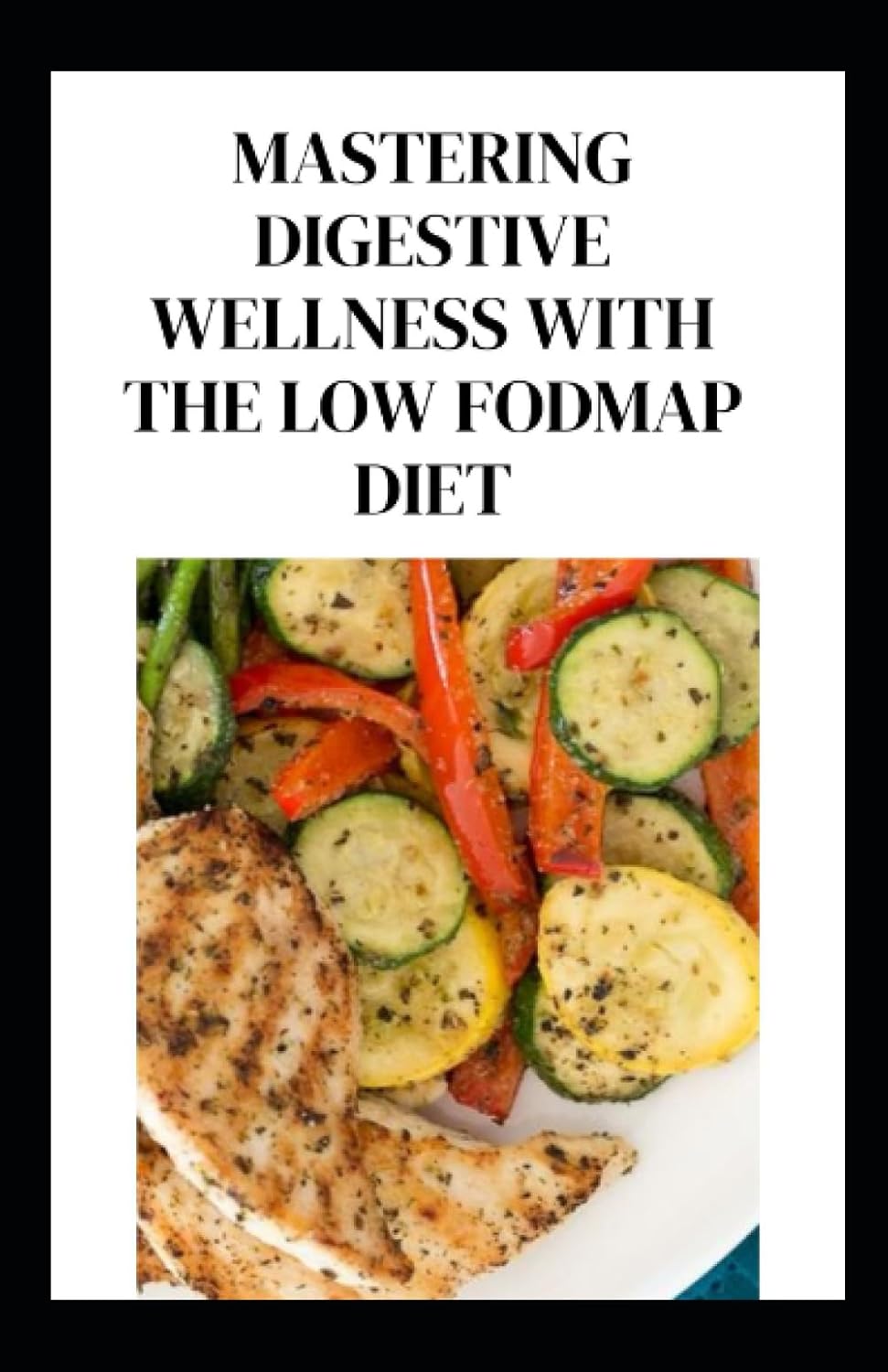 Mastering Digestive Wellness with the Low FODMAP Diet: A Comprehensive ...