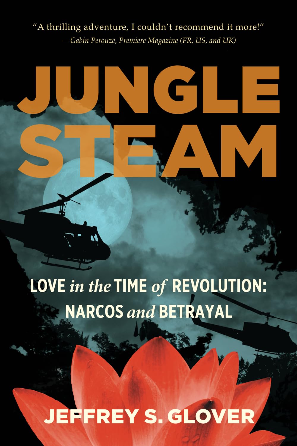 Amazon.com: Jungle Steam: Love in the Time of Revolution: Narcos and ...