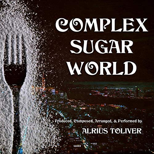 Play Complex Sugar World by Alrius Toliver on Amazon Music