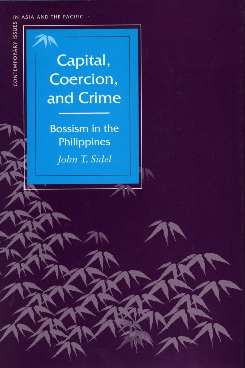 Capital, Coercion, and Crime: Bossism in the Philippines (Contemporary ...