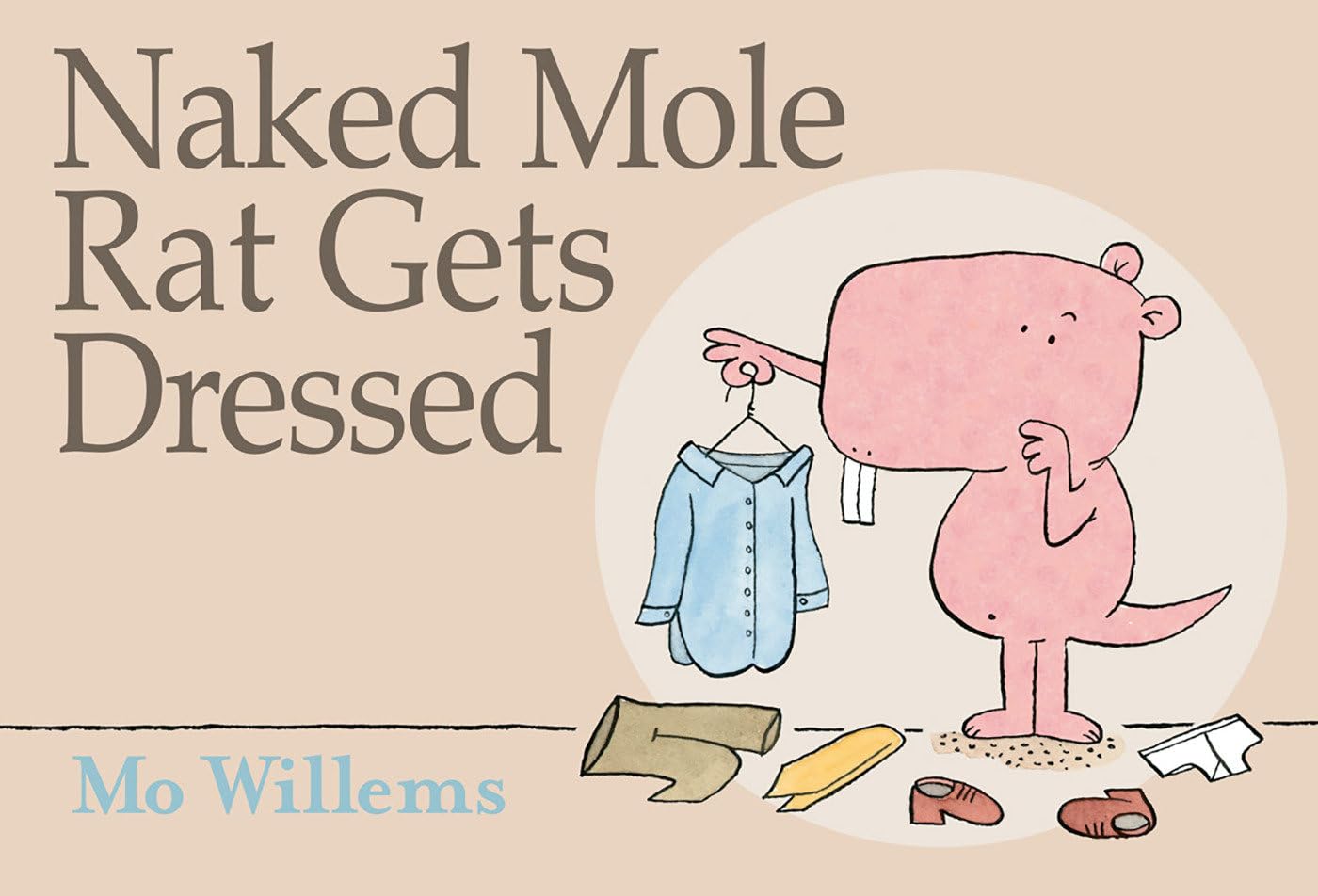 Naked Mole Rat Gets Dressed: Willems, Mo: 9781423114376: Amazon.com: Books
