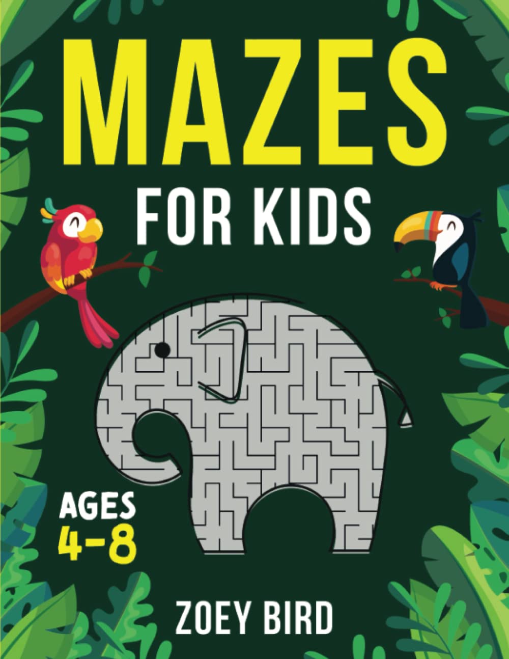 Mazes for Kids, Volume 2: Maze Activity Book for Ages 4 – 8: Bird, Zoey ...