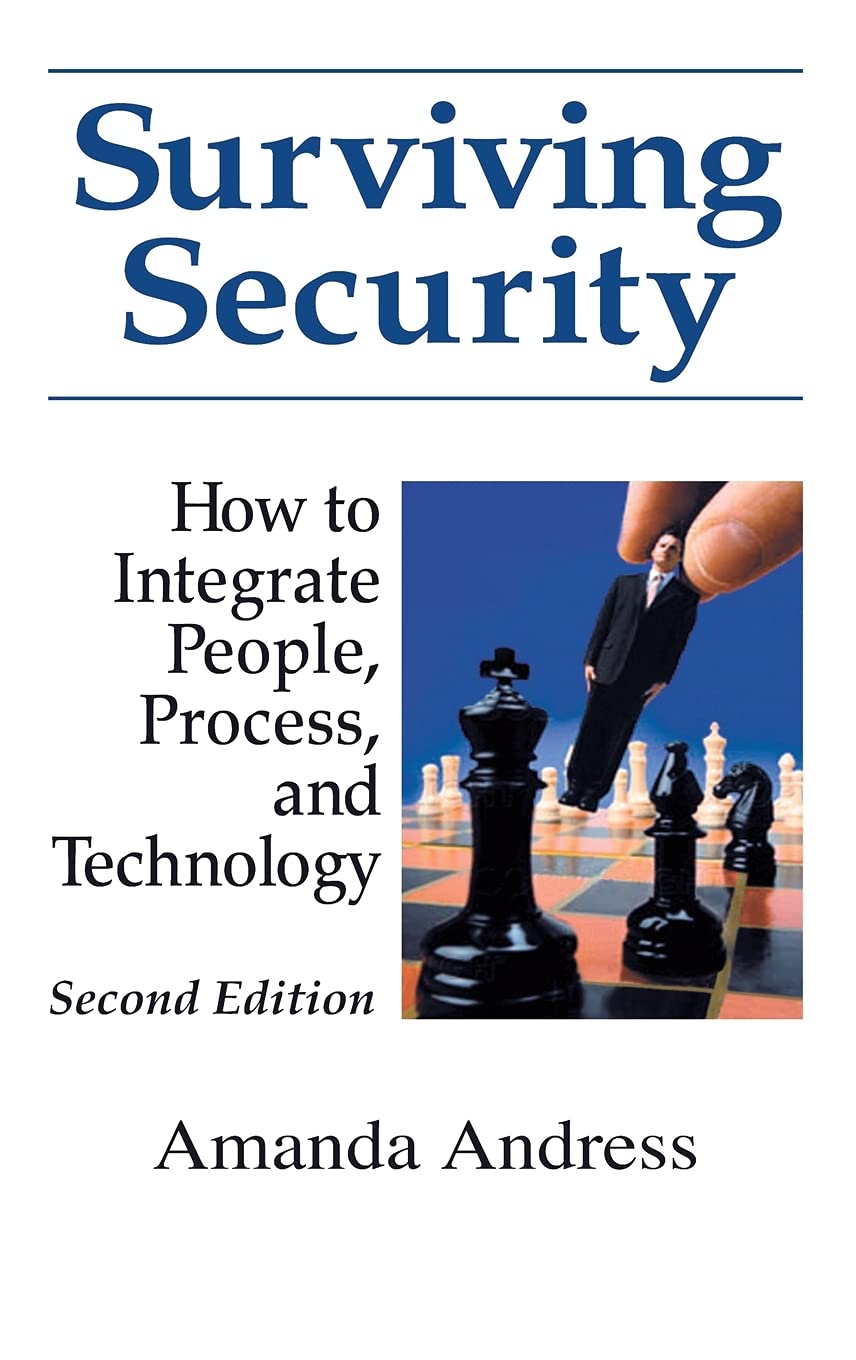 Surviving Security: How to Integrate People, Process, and Technology ...