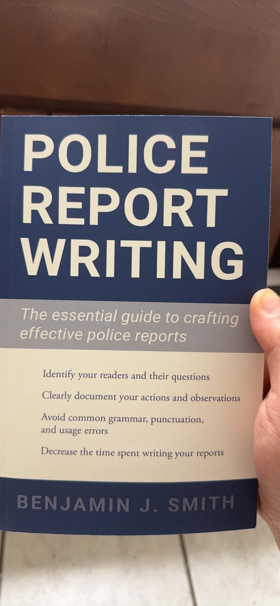 Police Report Writing: The essential guide to crafting effective police reports: Smith, Benjamin ...