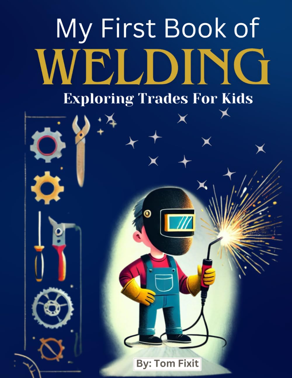 Amazon.com: My First Book of Welding: Exploring Trades For Kids (Trades ...